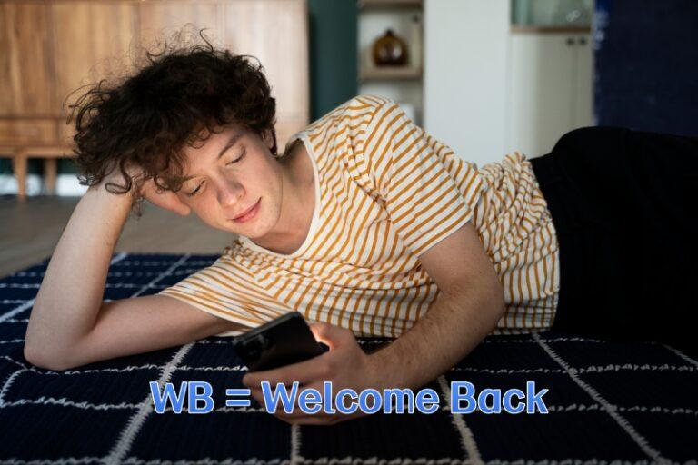 What Does "WB" Mean? Decoding the Text Slang for Parents